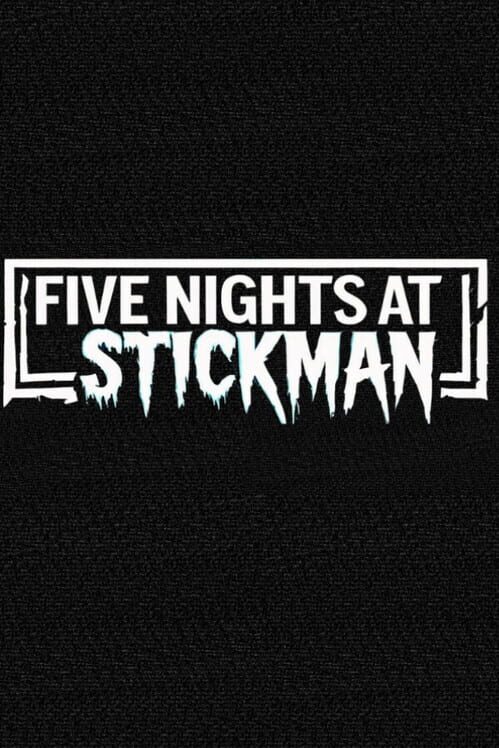 Five Nights At Stickman - Kotaku