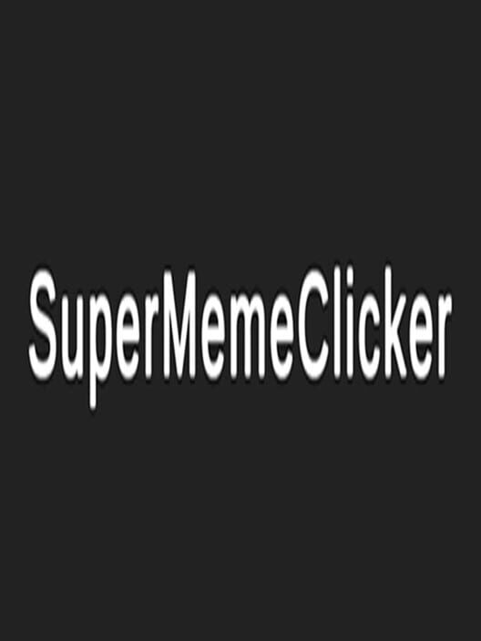 Super Meme Clicker - Kotaku