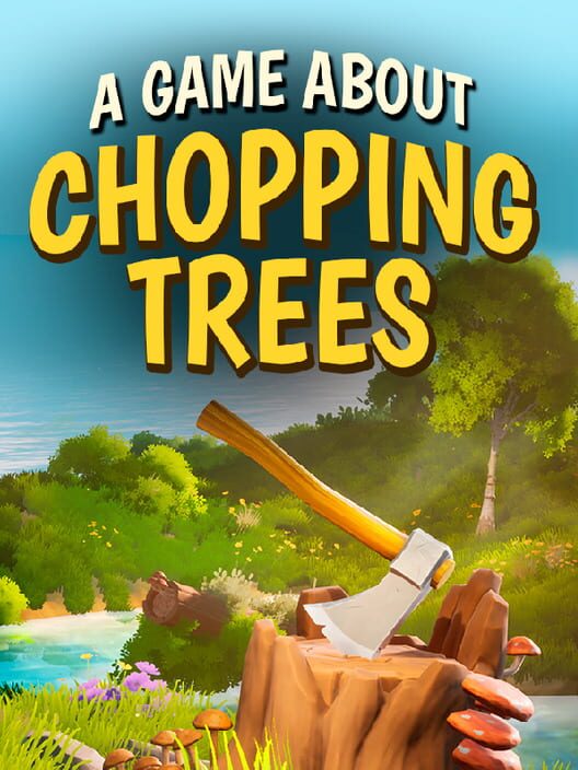 A Game About Chopping Trees - Kotaku