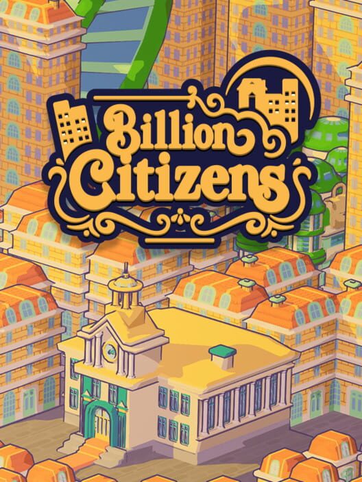 Billion Citizens - Kotaku