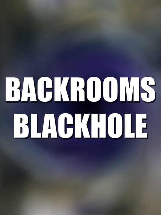 Backrooms: Blackhole - Kotaku