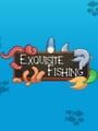 Exquisite Fishing - Kotaku