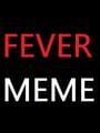 Fever Meme - Kotaku
