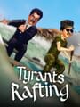 Tyrants Rafting - Kotaku